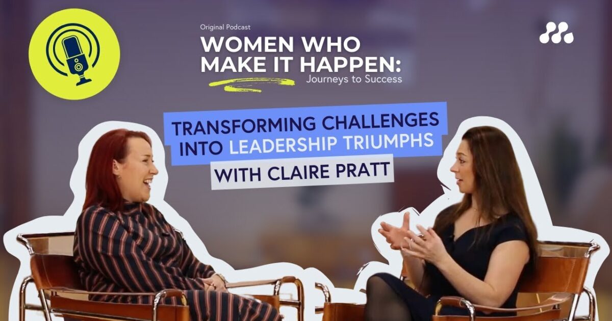 Transforming Challenges into Leadership Triumphs with Claire Pratt