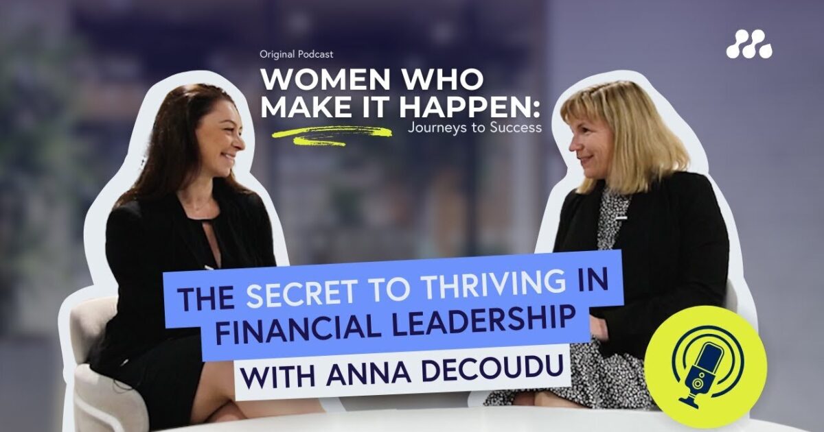 The Secret to Thriving in Financial Leadership, with Anna Decoudu